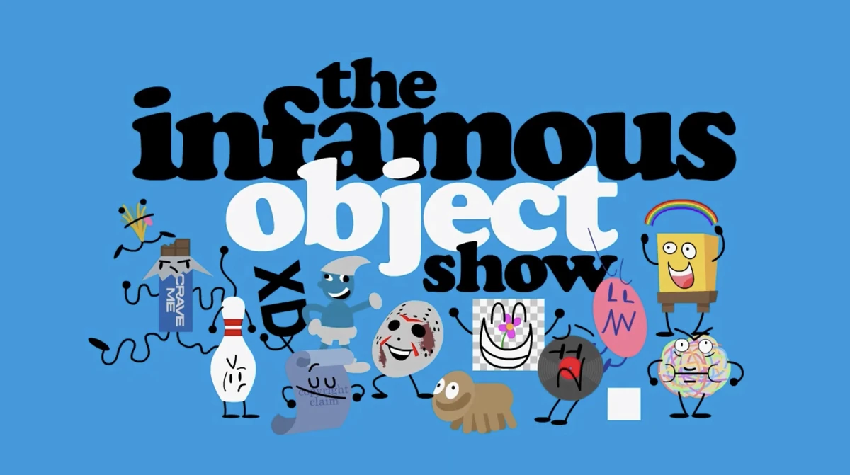 The Infamous Object Show | The Infamous Object Show Wiki | Fandom
