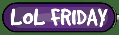 LoL Friday (option) | The Insurmountable Quiz Wiki | Fandom
