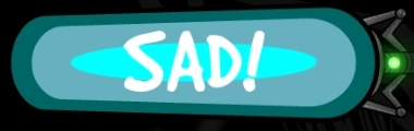 Sad! (option) | The Insurmountable Quiz Wiki | Fandom