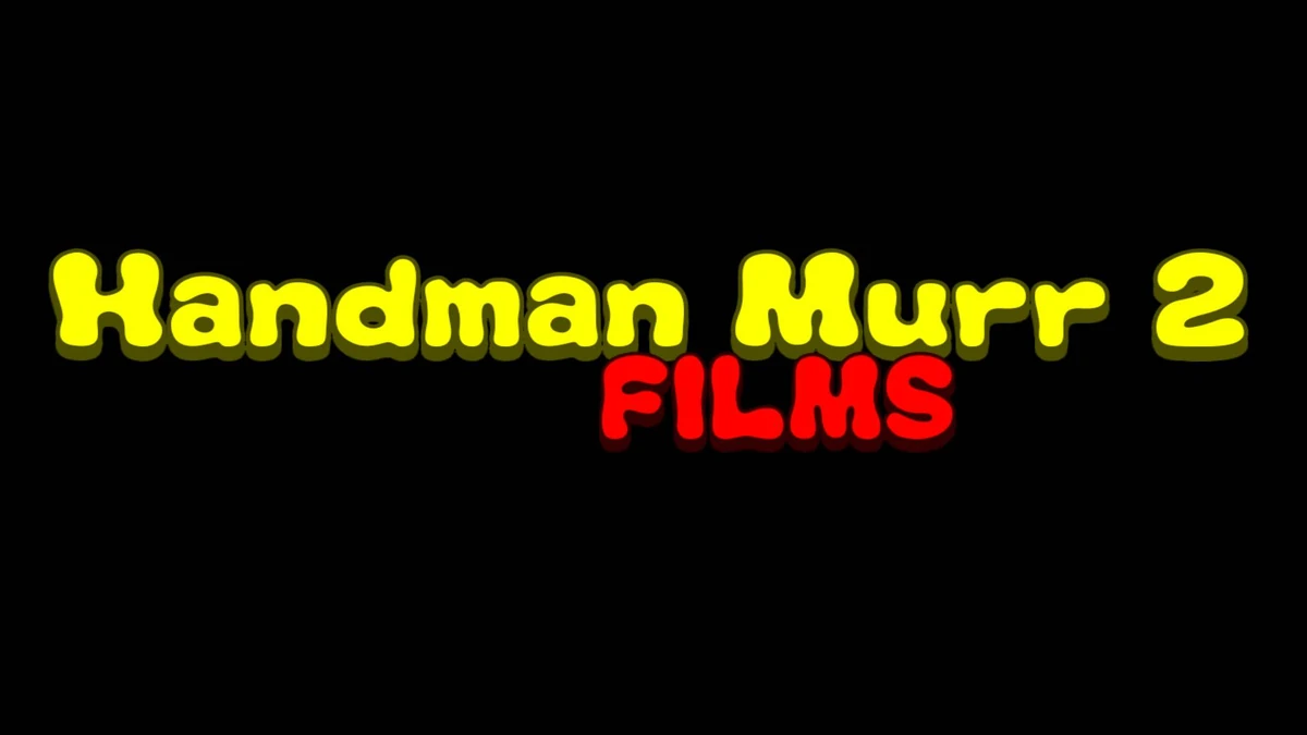 Handman Murr 2 | The JH Movie Collection's Official Wiki | Fandom