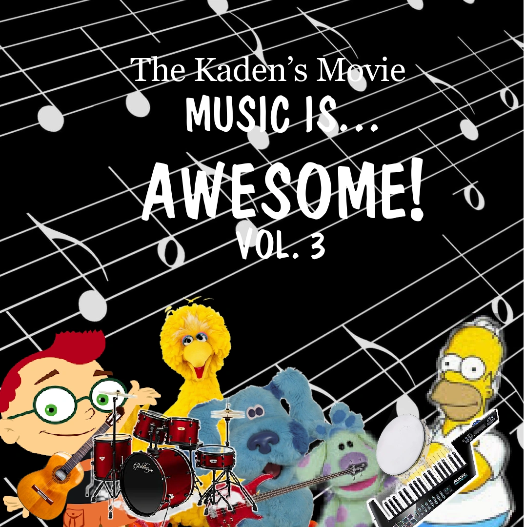 The Kaden's Movie: Music is Awesome! Volume 3 | The Kaden's Movie Wiki ...