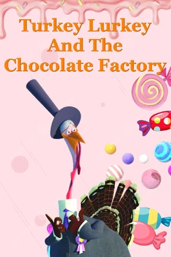 Turkey Lurkey And The Chocolate Factory | The Kris Wall Productions ...