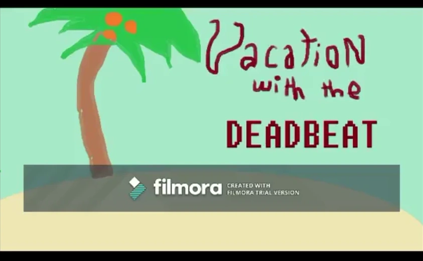 Vacation With The Deadbeat | The Kyleigh Show Wiki | Fandom