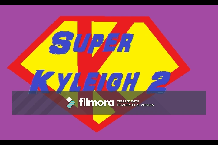 Super Kyleigh 2 | The Kyleigh Show Wiki | Fandom