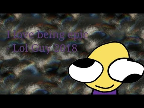 Lol Guy Sings | The Lol Guy Wiki | Fandom
