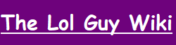 The Lol Guy Wiki | Fandom