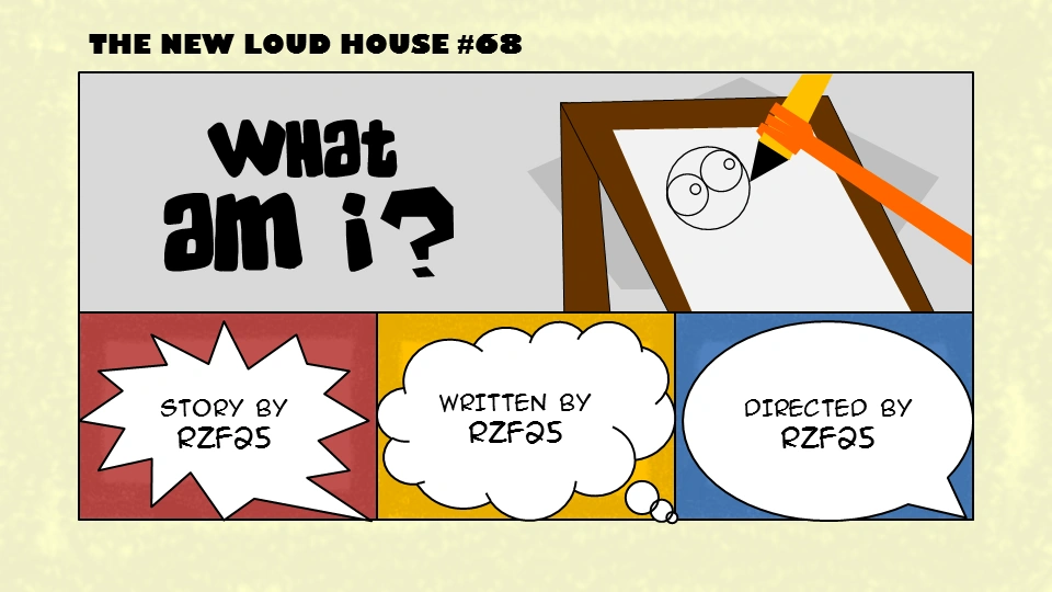 What Am I? | The Loud House Fanon Wikia | Fandom