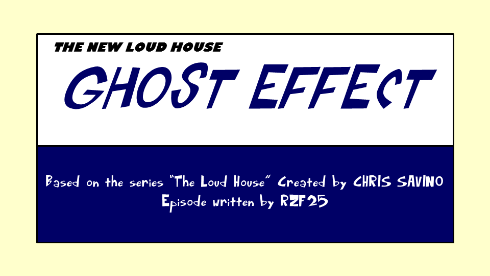 Ghost Effect | The Loud House Fanon Wikia | Fandom