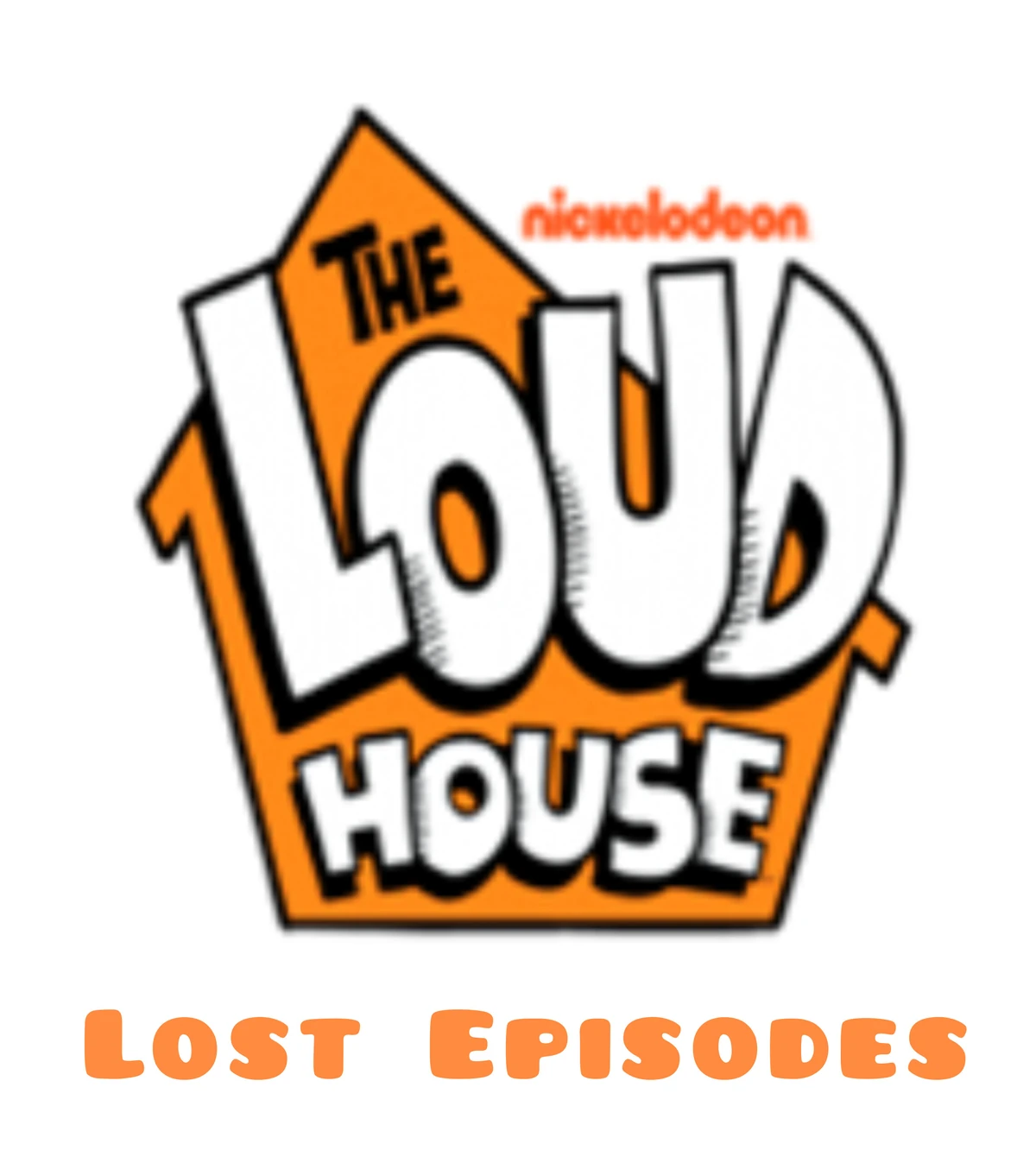 The Loud House- Lost Episodes | The Loud House Fanon Wikia | Fandom