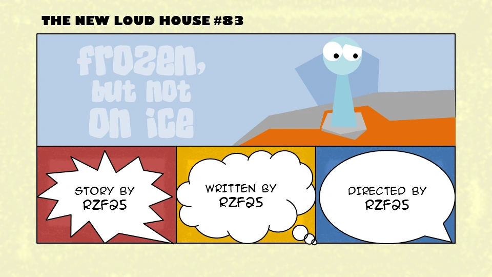 Frozen, But Not on Ice | The Loud House Fanon Wikia | Fandom