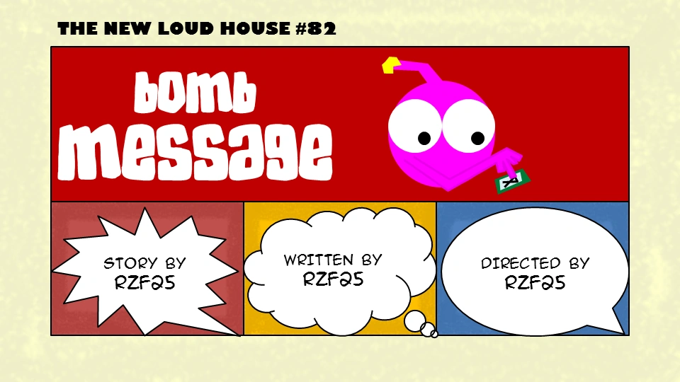 Bomb Message | The Loud House Fanon Wikia | Fandom