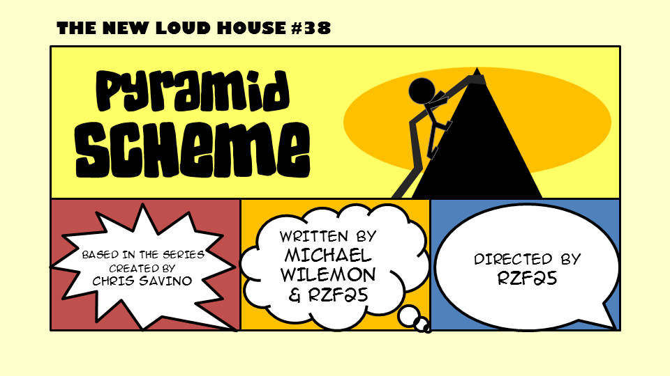 Pyramid Scheme | The Loud House Fanon Wikia | Fandom