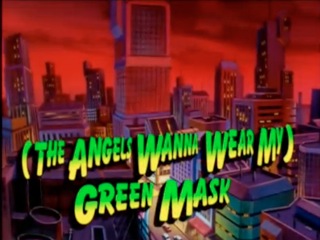 (The Angels Wanna Wear My) Green Mask | The Mask Wiki | Fandom