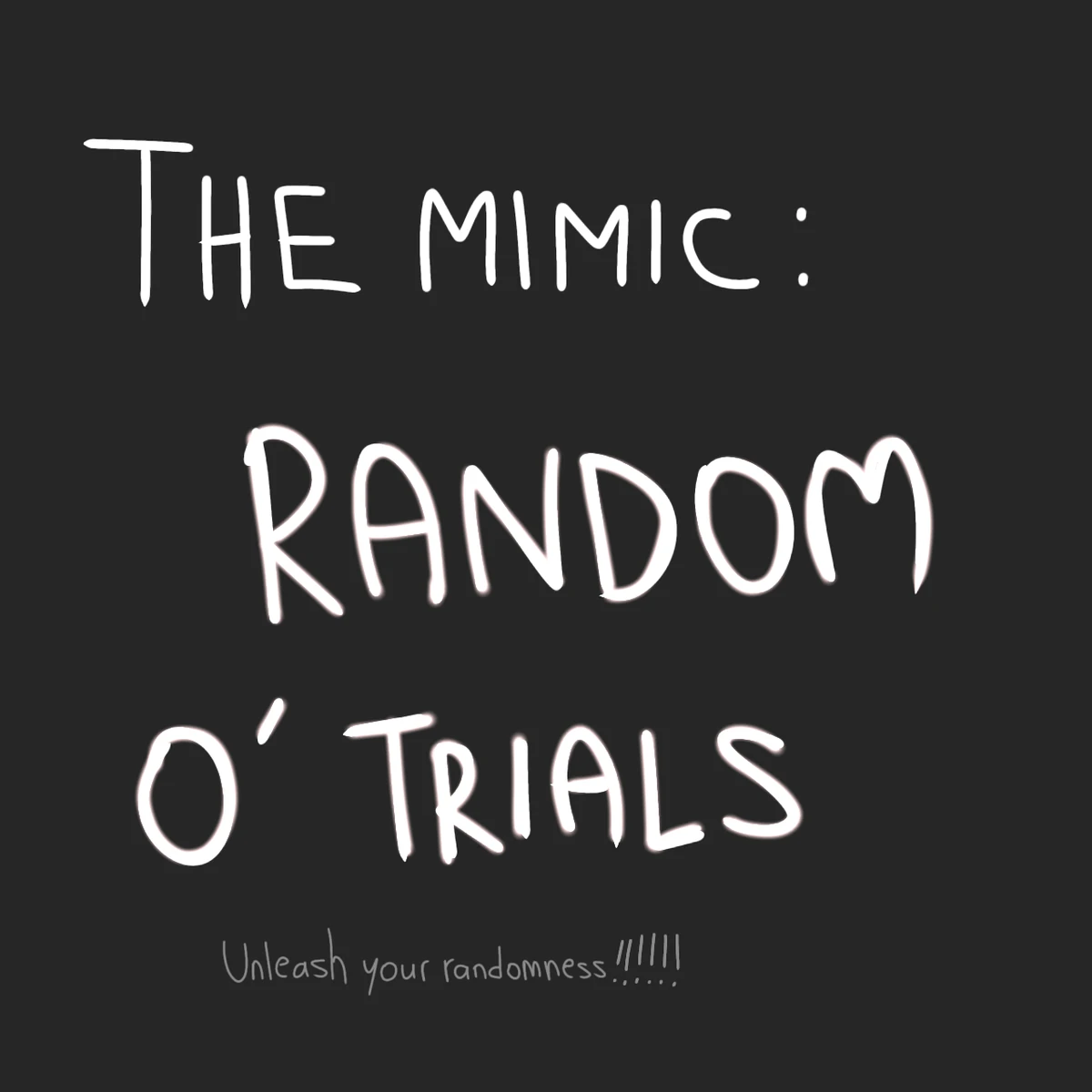 Da Mimic: Random O' Trials | The Mimic Fanon Wiki | Fandom