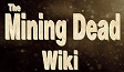Locations | The Mining Dead Wikia | Fandom