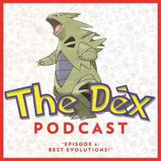 The Dex! Podcast 6: Best Evolutions! | The National Dex Wiki | Fandom