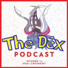 The Dex! Podcast 12: Soul Crushers! | The National Dex Wiki | Fandom