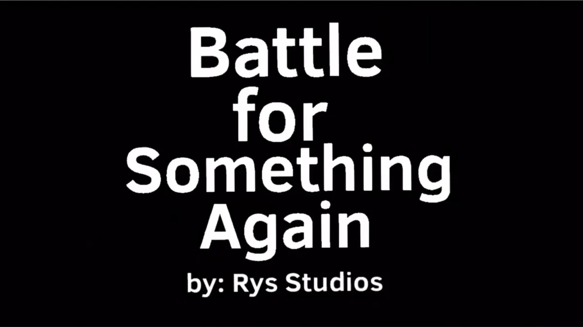 Battle For Something Again | The official Battle For something Wiki ...