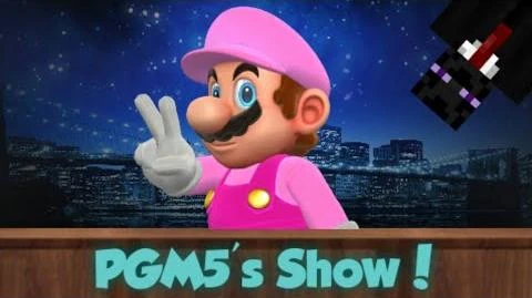 PGM5's Show! | The PGM5 Wiki | Fandom