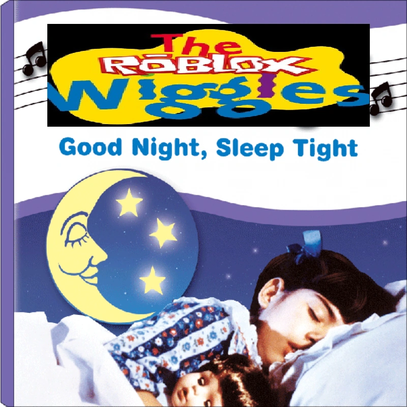 Good Night, Sleep Tight | The Roblox Wiggles Wiki | Fandom
