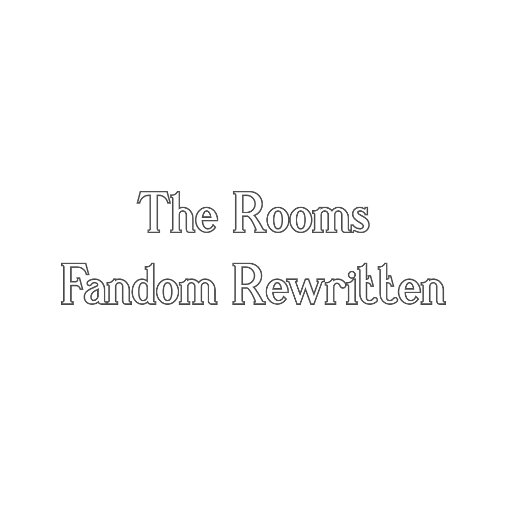 The Rooms: Fandom Rewritten | The Rooms Ideas Wiki | Fandom
