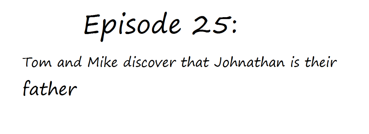 Tom and Mike discover that Johnathan is their father | The Ruby ...