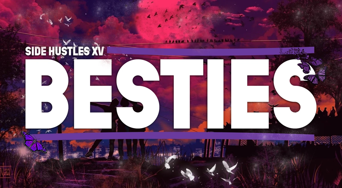 Besties | The Archived Side Hustles ORG Wiki | Fandom