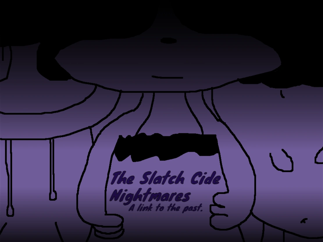 The Slatch Cide Nightmares | The Slatch Team Wiki | Fandom