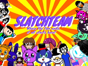SlatchTeam: The Series | The Slatch Team Wiki | Fandom