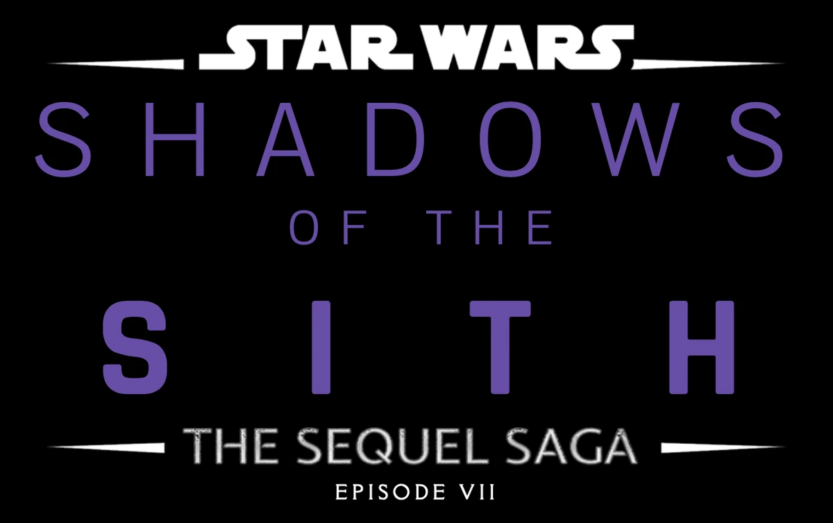 Star Wars: The Sequel Saga - Episode VII Shadows of the Sith | The Star ...