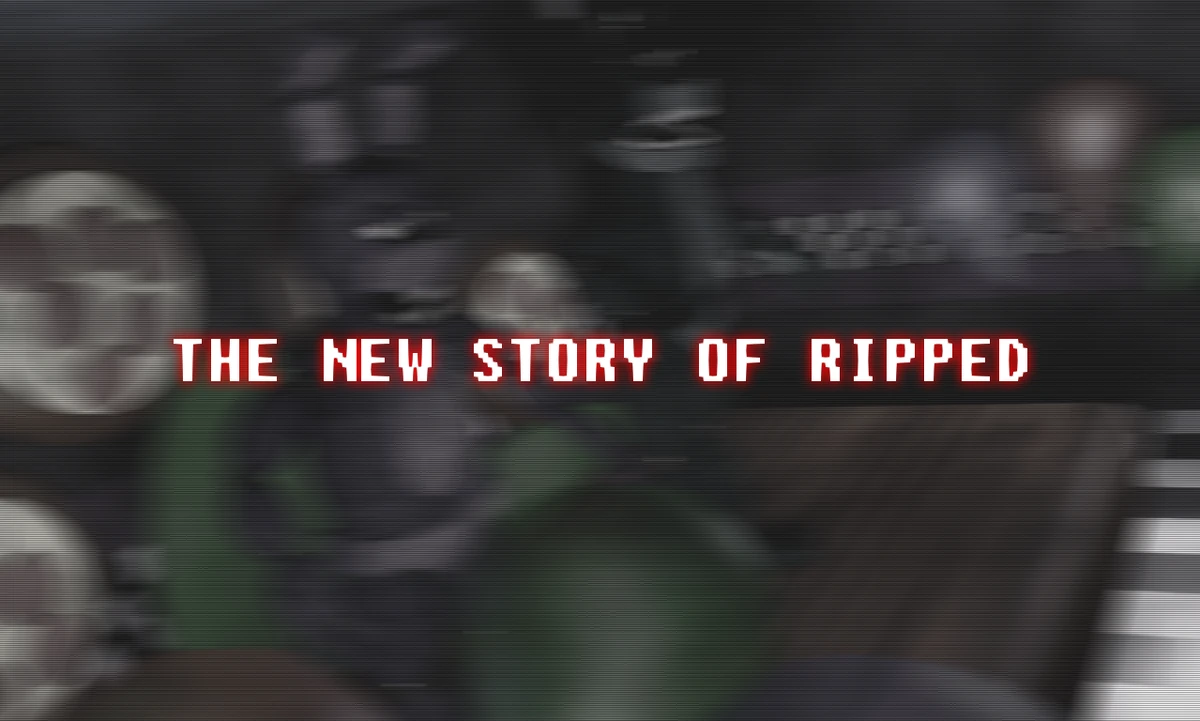 The New Story of Ripped | The Story of Ripped Wikia | Fandom