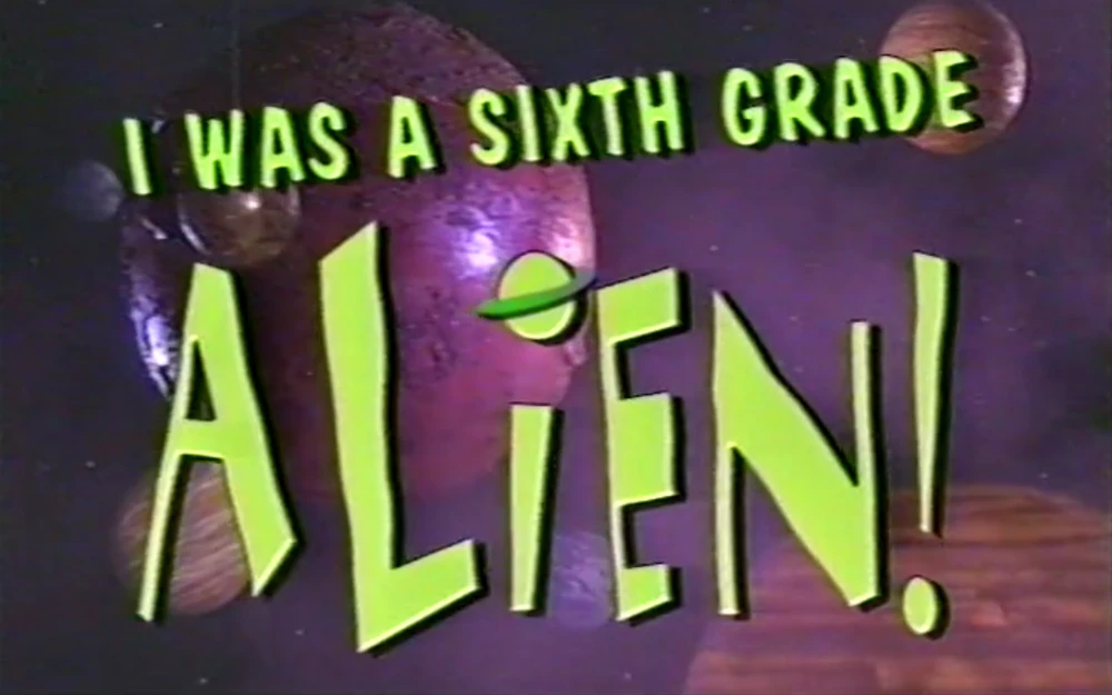 I Was a Sixth Grade Alien! | The Super Fandub & Dubbings Wiki | Fandom