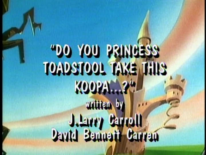 Do You Princess Toadstool Take this Koopa...? | The Super Mario Bros ...