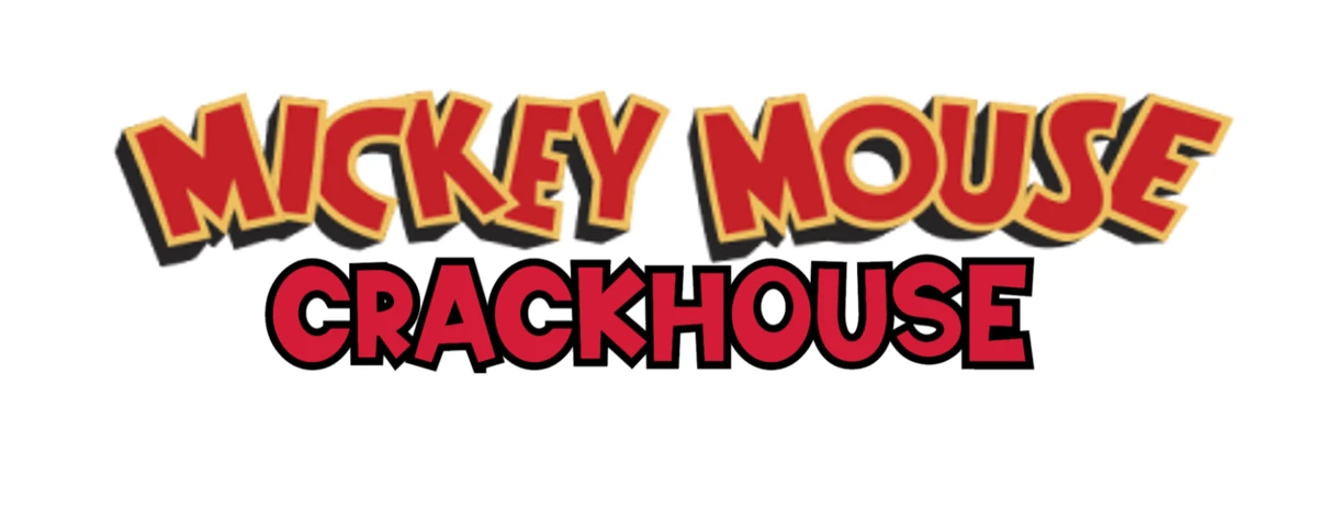 The Mickey Mouse Crackhouse | The Tal-On and Lord JK Wiki | Fandom