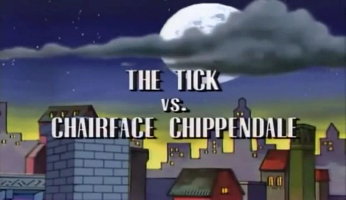 The Tick vs. Chairface Chippendale | The Tick Animated Wiki | Fandom