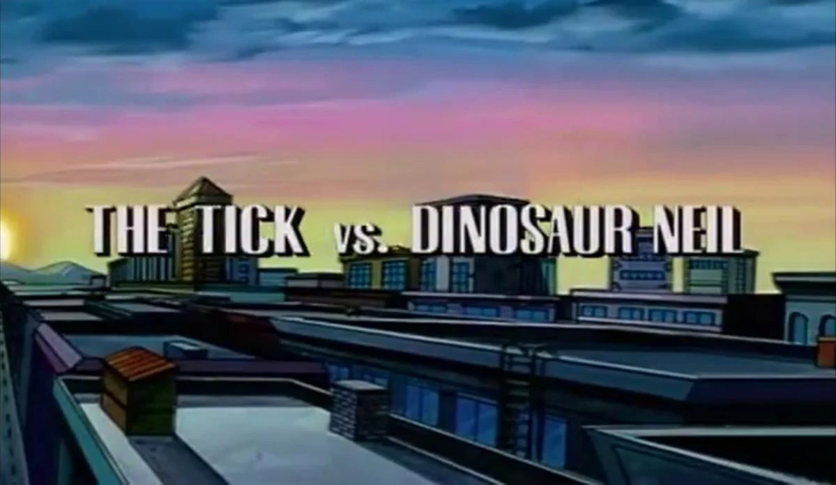 The Tick vs. Dinosaur Neil | The Tick Animated Wiki | Fandom