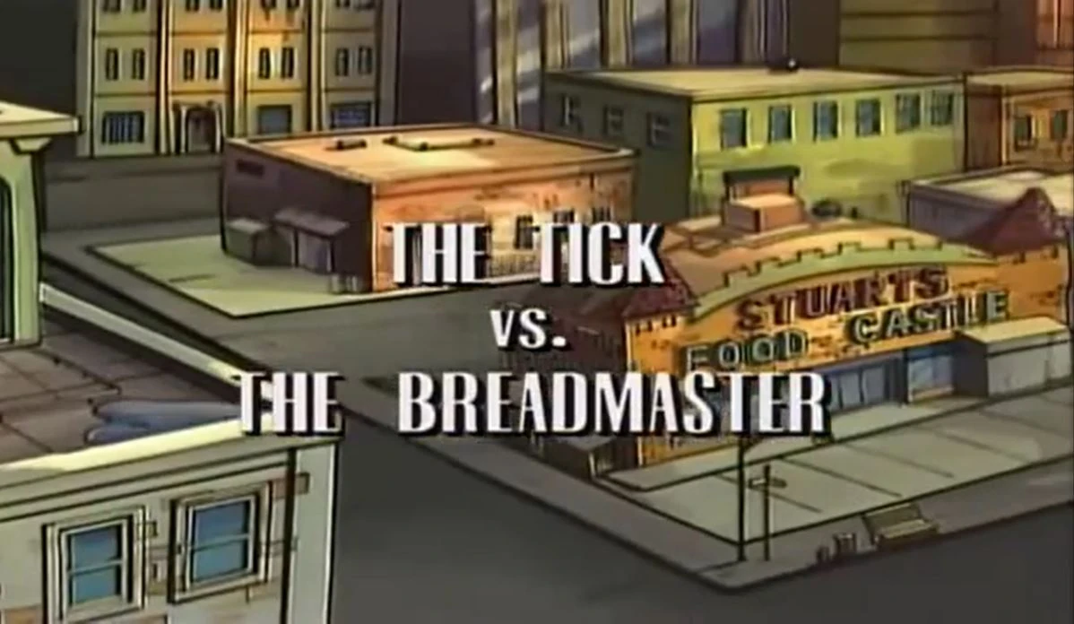 The Tick vs. The Breadmaster | The Tick Animated Wiki | Fandom