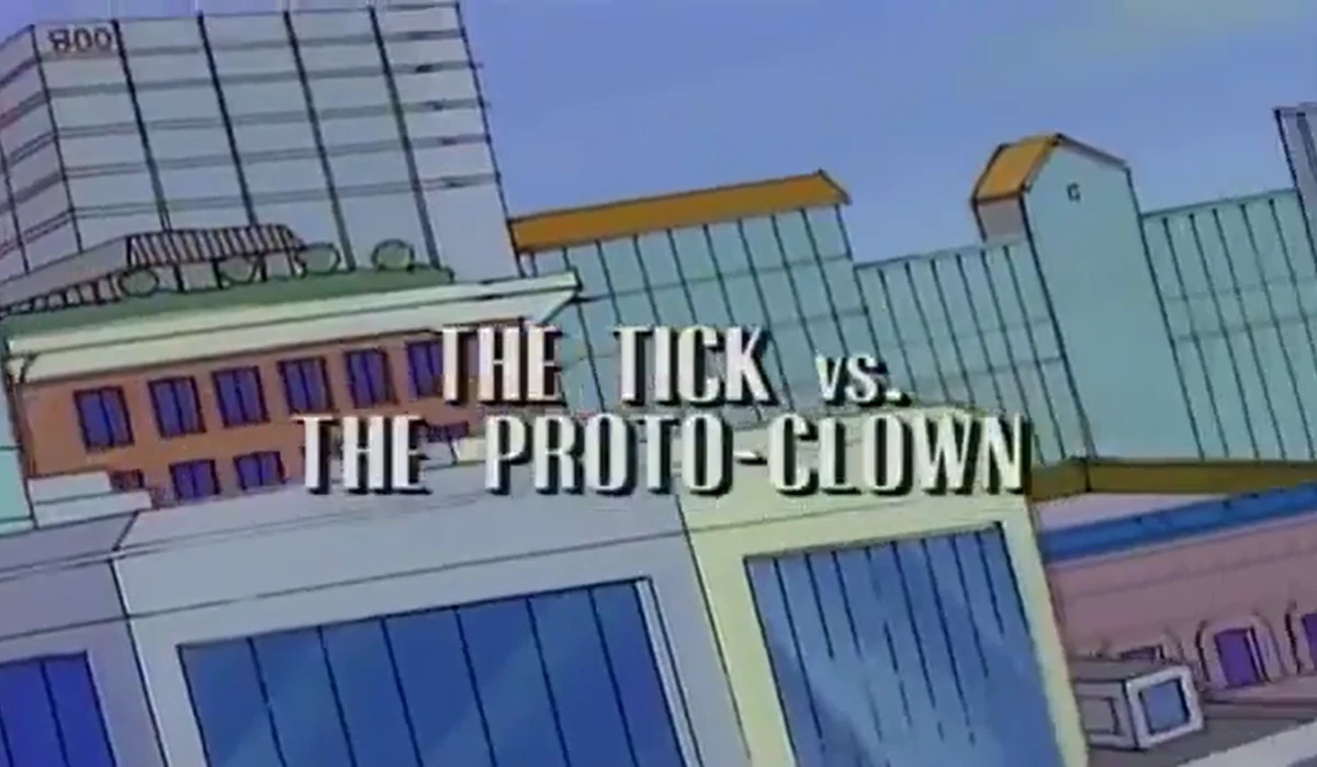 The Tick vs. The Proto-Clown | The Tick Animated Wiki | Fandom