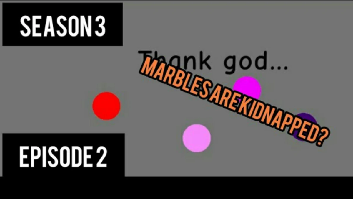 Marbles Are Kidnapped? | The Twin Brothers Wiki | Fandom