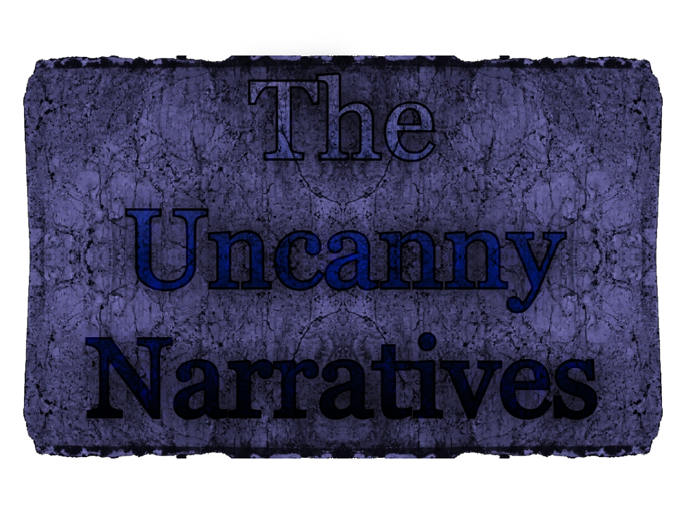 The Uncanny Narratives | The Uncanny Incredible Wiki | Fandom