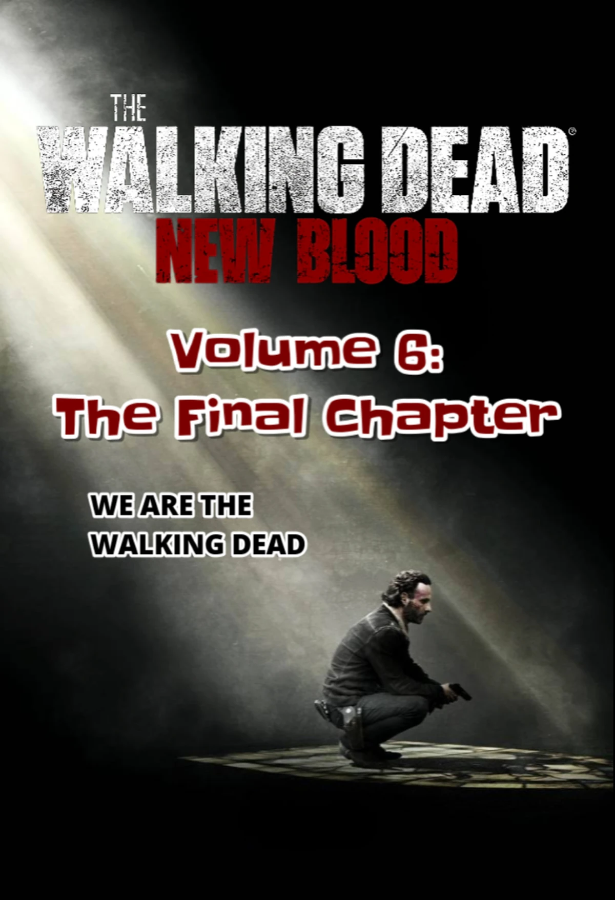 Volume 6: The Final Chapter | The Walking Dead: New Blood Wiki | Fandom