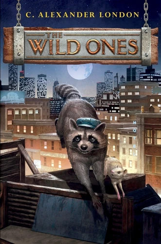 The Wild Ones (Book) | The Wild Ones (C Alexander London) Wiki | Fandom