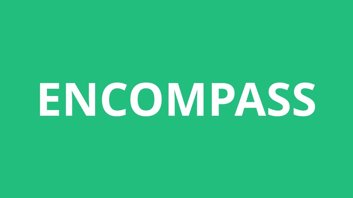 Encompass | The Dictionary Wiki | Fandom