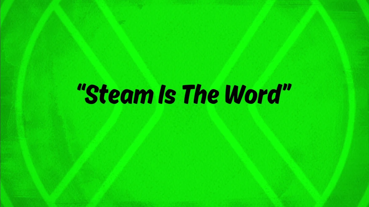 Steam is the Word | The World Adventures! Wiki | Fandom