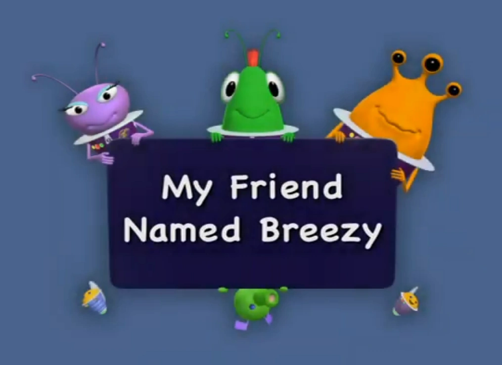 My Friend Named Breezy | The Zula Patrol Wiki | Fandom
