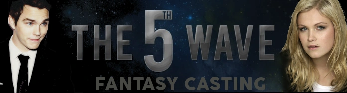 User blog:Asnow89/The 5th Wave Fantasy Casting | The 5th Wave Wiki | Fandom