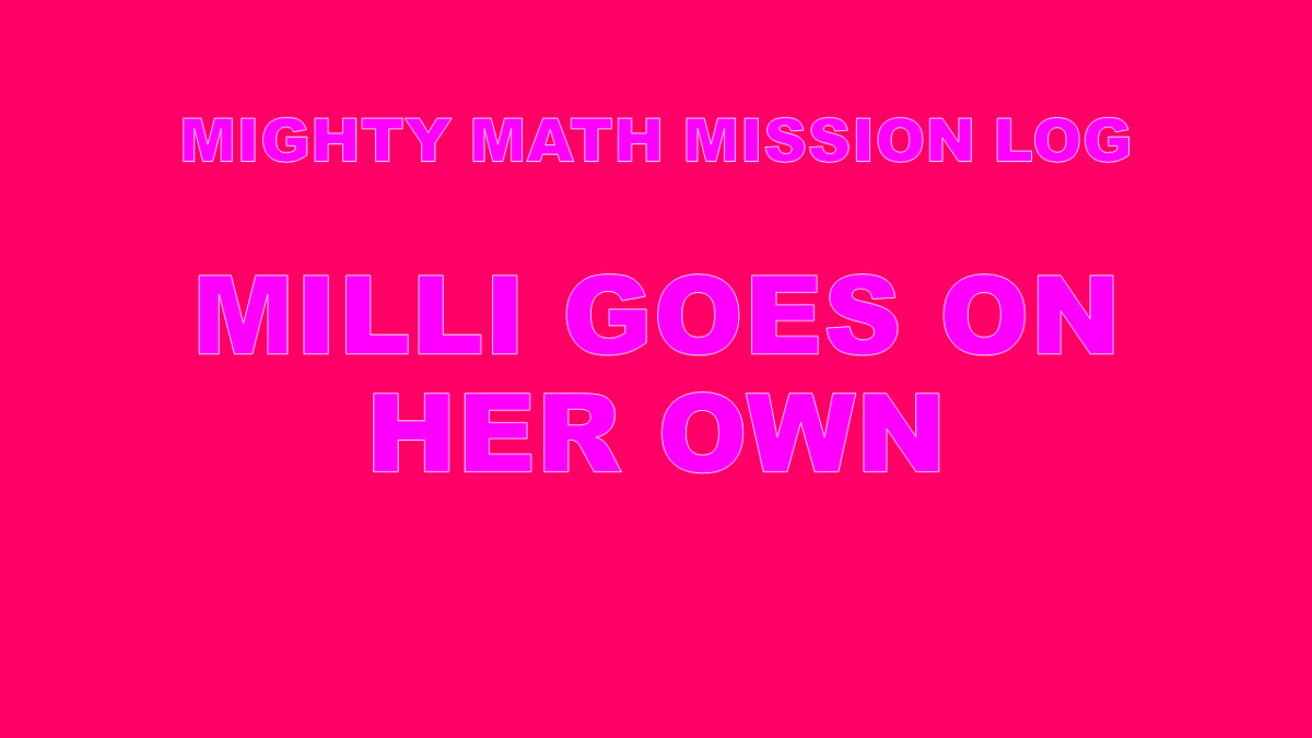 Mighty Math Mission Log Milli Goes On Her Own The Nick Jr