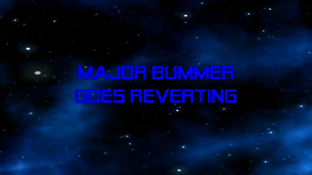 Major Bummer Goes Reverting | The Nick Jr. Extravaganza Wiki | Fandom