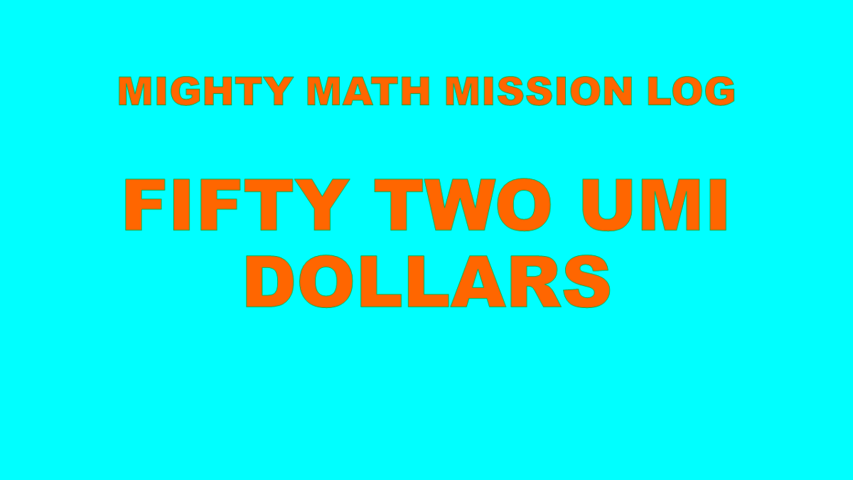 Mighty Math Mission Log: Fifty Two Umi Dollars | The Nick Jr ...