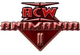 Animania II | Official Anime Championship Wrestling Wiki | Fandom